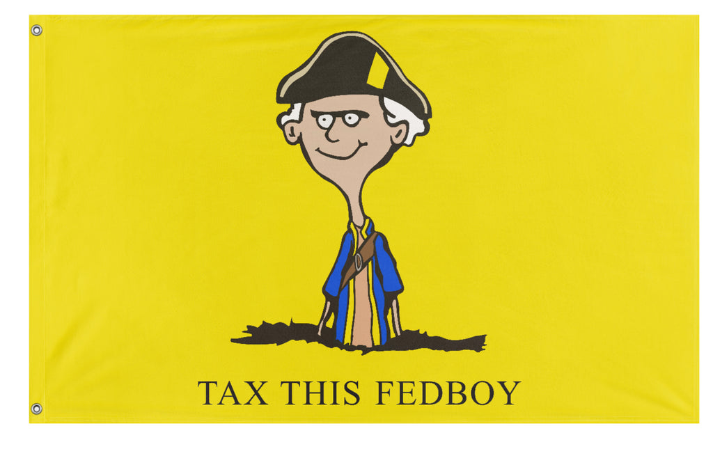 Tax This Fedboy flag (@Gwgbo) – Flagmaker & Print